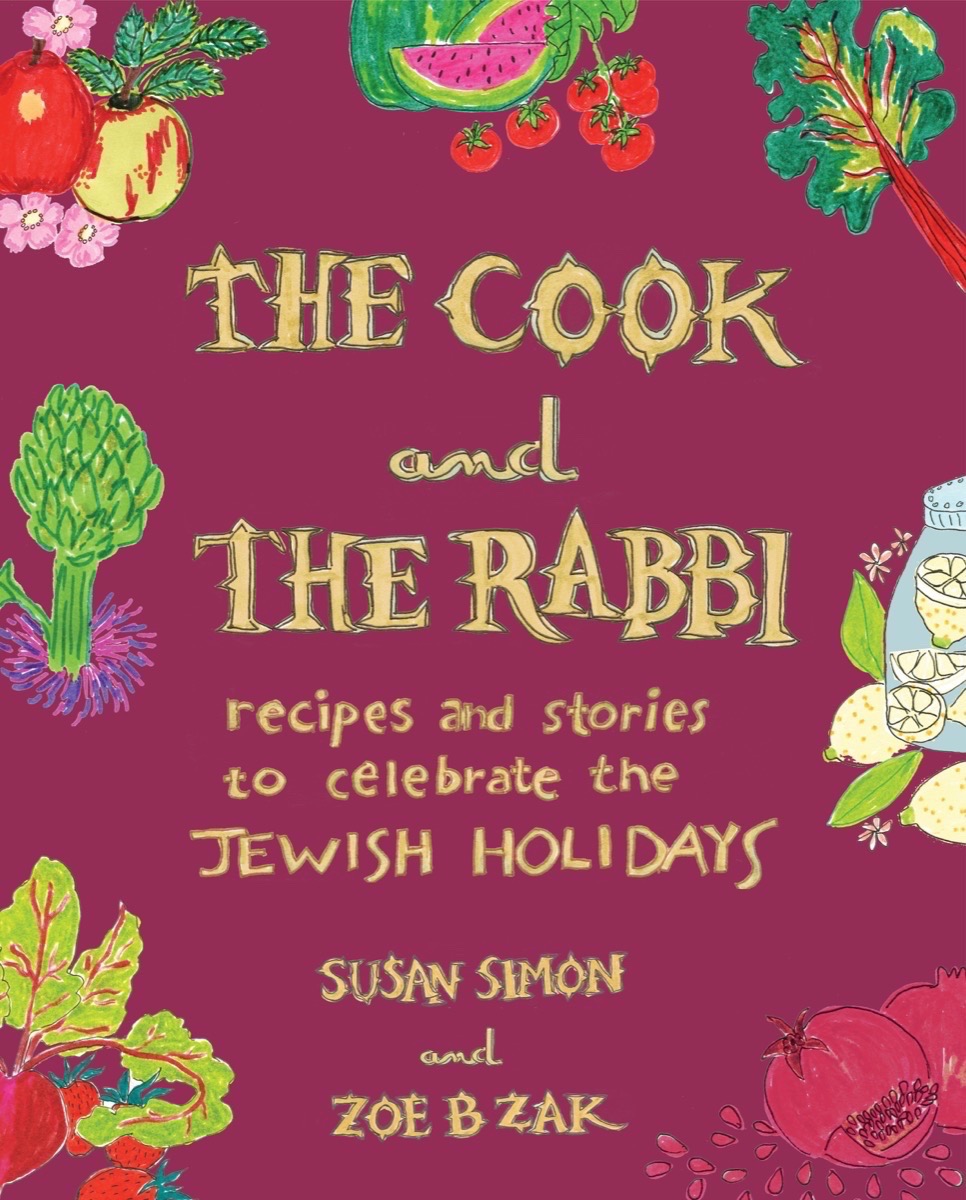 The Cook and the Rabbi: Recipes and Stories to Celebrate the Jewish ...