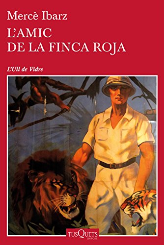 L'amic de la Finca Roja (Ull de Vidre) by Mercè Ibarz | Goodreads