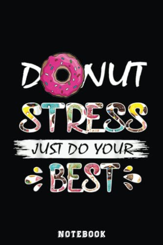 Donut stress just do your best Teacher Student Notebook: Inspirational ...