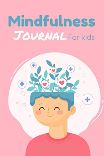 Mindfulness Journal For Kids: An Awesome Gratitude Journal To Help ...