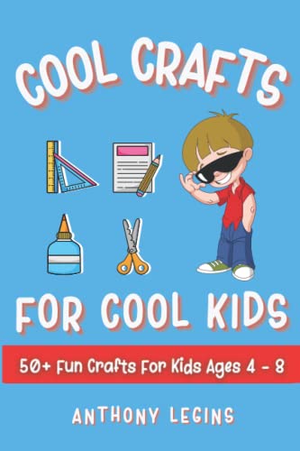 Cool Crafts For Cool Kids: 50+ Fun Crafts for Children Aged 4-8+ by ...