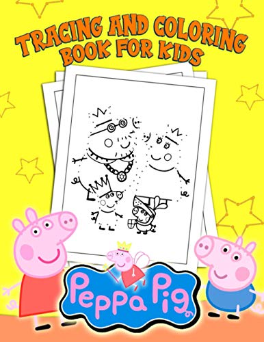 Peppa Pig Tracing And Coloring Book For Kids: A Stunning Tracing And ...