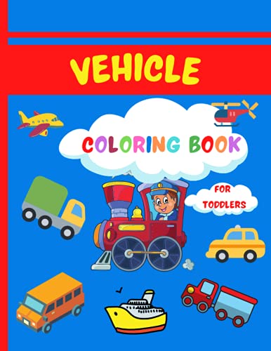 Vehicle Coloring Book: Super Fun Coloring Book for Toddlers| 50 ...