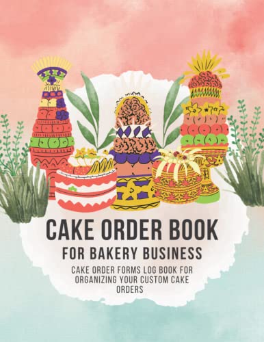 Cake Order Book: Cake Order Form Book, Bakery Planner Notebook, Cake ...