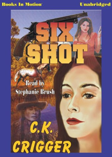 Six Shot by C.K. Crigger, (The Gunsmith Series, Book 4) from Books In ...