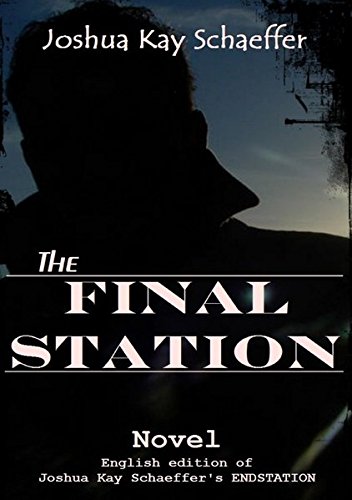 The Final Station by Joshua Kay Schaeffer | Goodreads