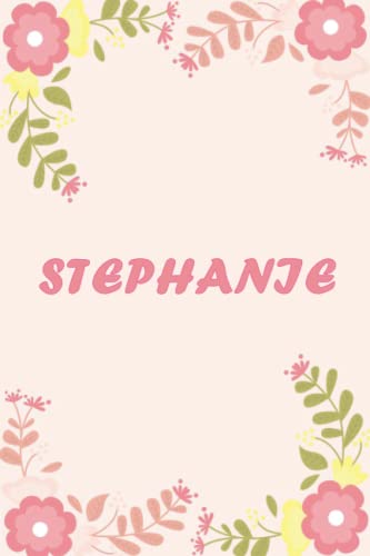 Stephanie: Flowers Personalized Notebook Journal for Stephanie, Great ...