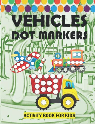 Dot Marker Vehicle Activity Book For Kids: Vehicles Dot Coloring Book ...