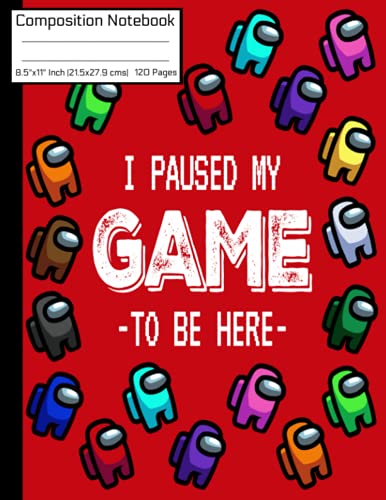 Among Us I Paused My Game To Be Here Composition Notebook: AMONGS ...