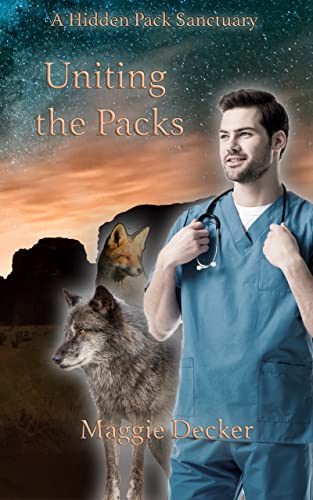 Uniting the Packs: A Hidden Pack Santuary by Maggie Decker | Goodreads