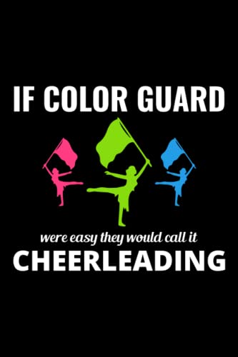If Color Guard were easy they would call it Cheerleading: Winter Color ...