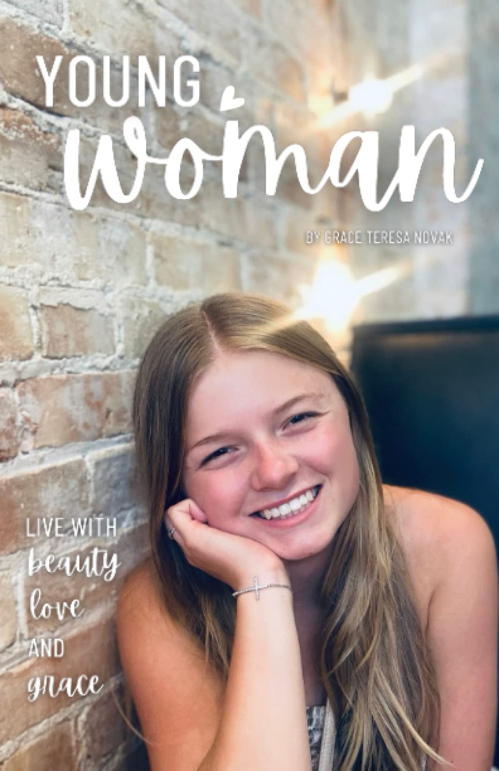 Young Woman: Live with beauty, love and grace by Grace Novak | Goodreads