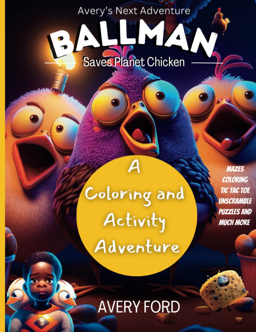 Avery's Next Adventure: Ballman Saves Planet Chicken: A Coloring and ...
