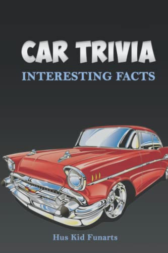 Car Trivia Interesting Facts: 331 Questions & Answers Every Car Fan ...