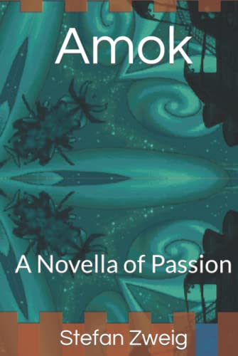 Amok: A Novella of Passion by Stefan Zweig | Goodreads