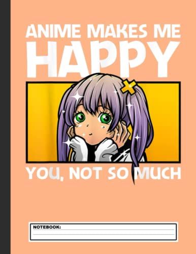 Anime Makes Me Happy Notebook: Kawaii Anime Notebook (Journal,Diary ...