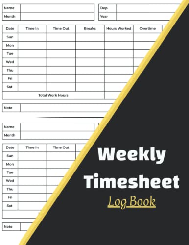 Weekly Timesheet Log Book: Weekly timesheet log Including Breaks,Time ...