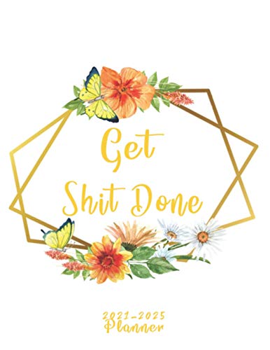 Get Shit Done 2021-2025 Planner: 60 Months Yearly Planner Monthly ...