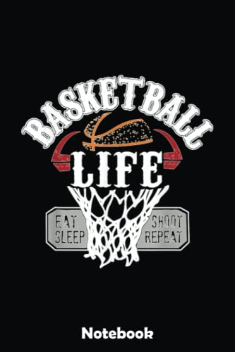 Basketball Is Life Eat Sleep Shoot Repeat Basketball Notebook ...