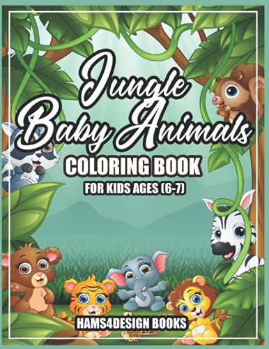 Jungle Baby Animals Coloring Book Age (6-7): A Coloring Book Featuring ...