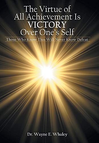 The Virtue of All Achievement Is Victory over One's Self: Those Who ...