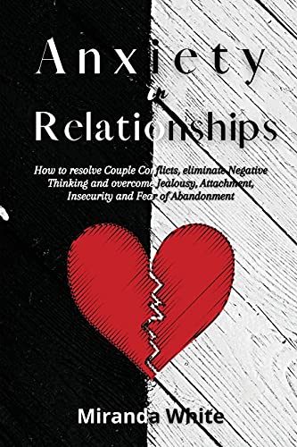 Anxiety in Relationships: How to resolve Couple Conflicts, eliminate ...