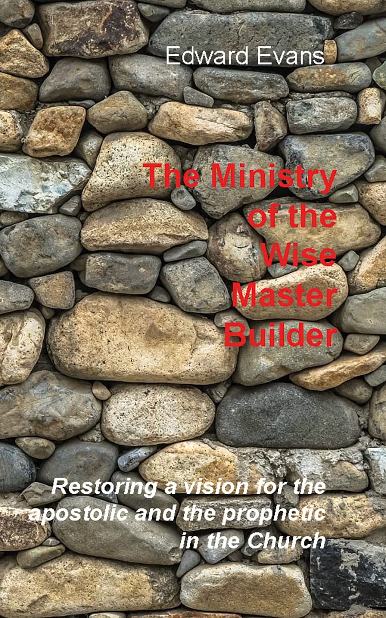 The Ministry of the Wise Master Builder: Restoring a vision for the ...