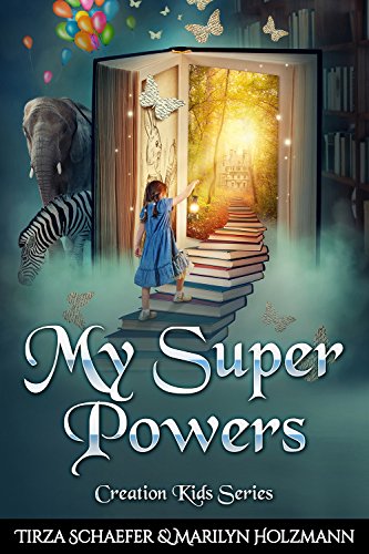 My Super Powers: Creation Kids by Tirza Schaefer | Goodreads