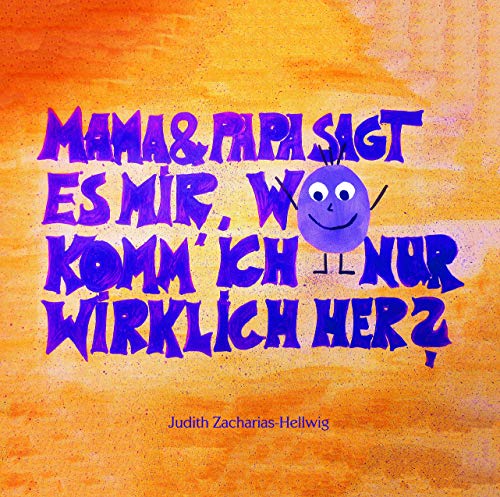 Mama & Papa, sagt es mir, wo komm' ich nur wirklich her?: Geschichte ...