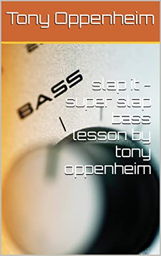 slap it - super slap bass lesson by tony oppenheim by Tony Oppenheim ...