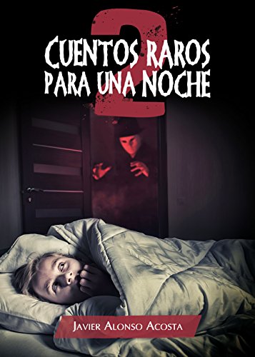 CUENTOS RAROS PARA UNA NOCHE 2 by Javier Alonso Acosta | Goodreads