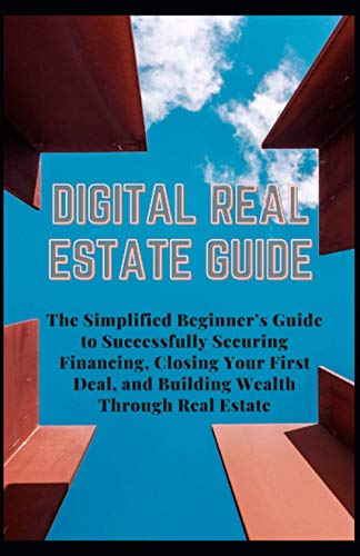 DIGITAL REAL ESTATE GUIDE: The Simplified Beginner’s Guide to ...