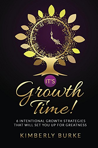 It's Growth Time!: 6 Intentional Growth Strategies That Will Set You Up ...