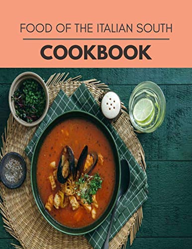 Food Of The Italian South Cookbook: Perfectly Portioned Recipes for ...
