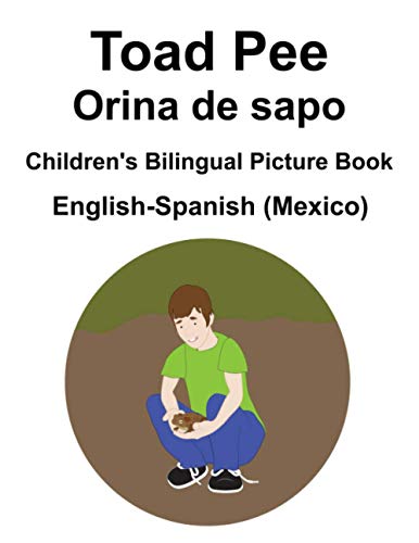 English-Spanish (Mexico) Toad Pee/Orina de sapo Children's Bilingual ...