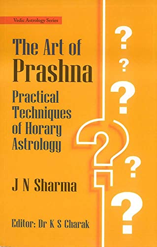 The Art of Prashna: Practical Techniques of Horary Astrology by J N ...