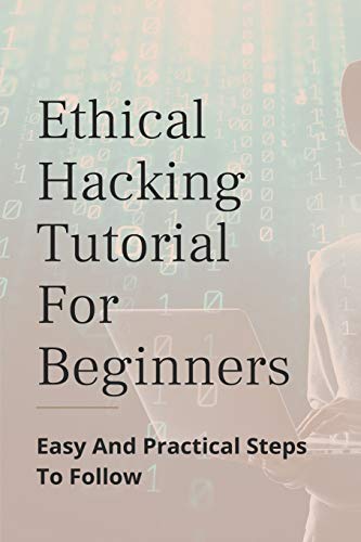 Ethical Hacking Tutorial For Beginners: Easy And Practical Steps To ...