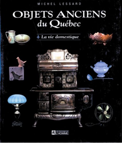 Objets anciens du Québec (French Edition) by Michel Lessard | Goodreads