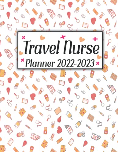 Travel Nurse Planner 2022-2023: 2 Years Nursing Student Planner | 24 ...