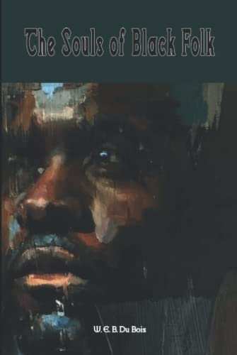 The Souls of Black Folk: With Original Annotation by William Edward ...