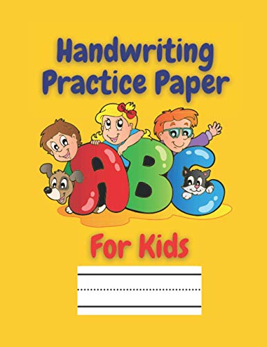 Handwriting Practice Paper for kids: 100 Blank Writing Pages, Alphabet ...
