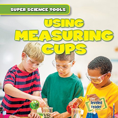 Using Measuring Cups (Super Science Tools) by Abigail B. Roberts ...