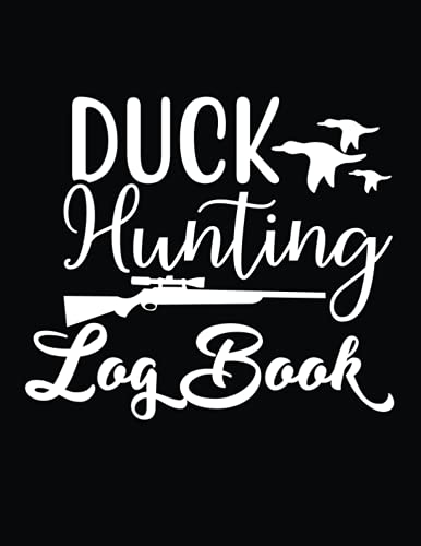 Duck hunting Log Book: Records Details of hunting Trip experiences ...