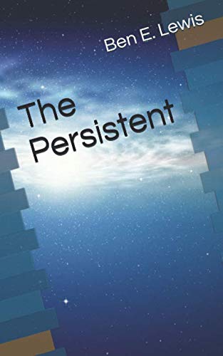 The Persistent by Ben E. Lewis | Goodreads