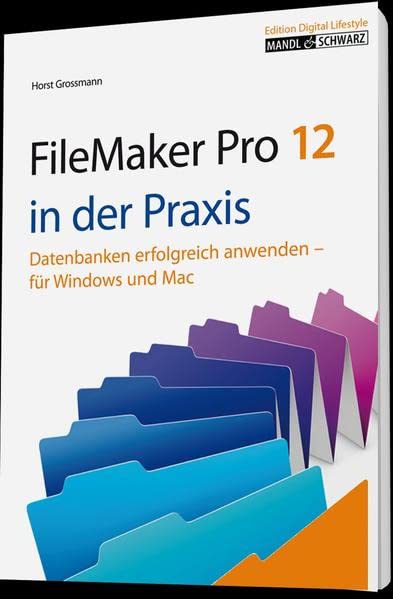 FileMaker Pro 12 in der Praxis by Horst Grossmann | Goodreads