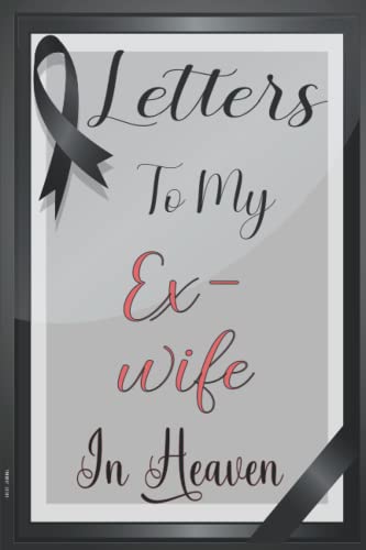 Letters to My Ex-wife in Heaven Grief Journal: Blank Lined Journal For ...