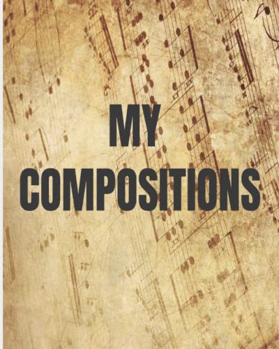 MUSIC COMPOSITION JOURNAL: BLANK MUSIC SHEETS TO RECORD YOUR ...