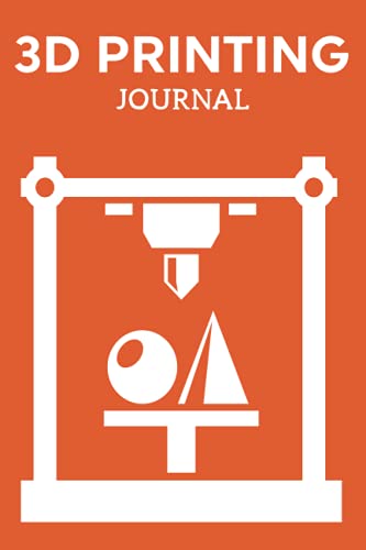 3D Printing Journal Printer Log Book: Track Your Projects To Get Better ...