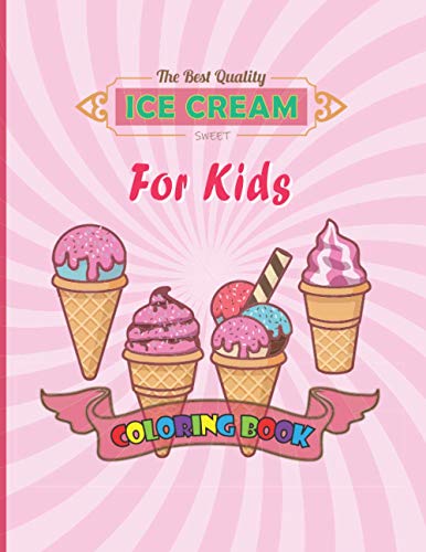 Ice cream coloring book for kids: The Perfect Gift for Anyone Ice Cream ...