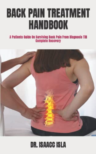 BACK PAIN TREATMENT HANDBOOK: A Patients Guide On Surviving Back Pain ...